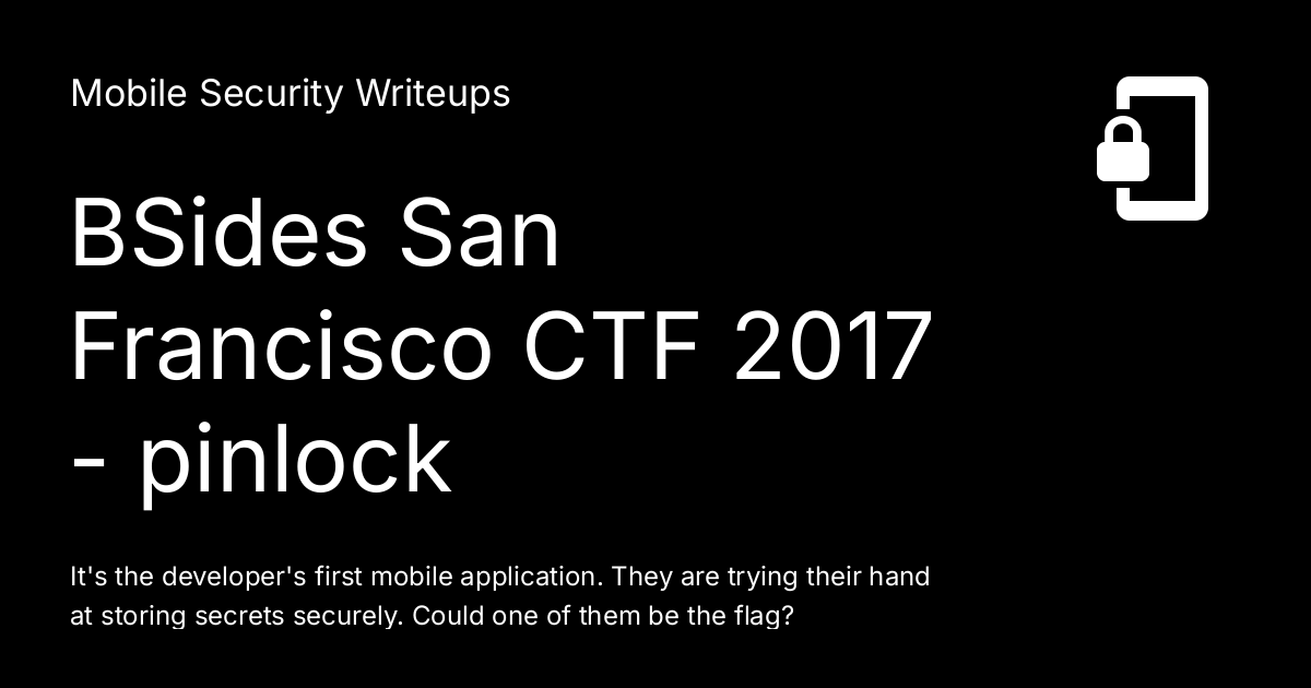 BSides San Francisco CTF 2017 - pinlock - Mobile Security Writeups